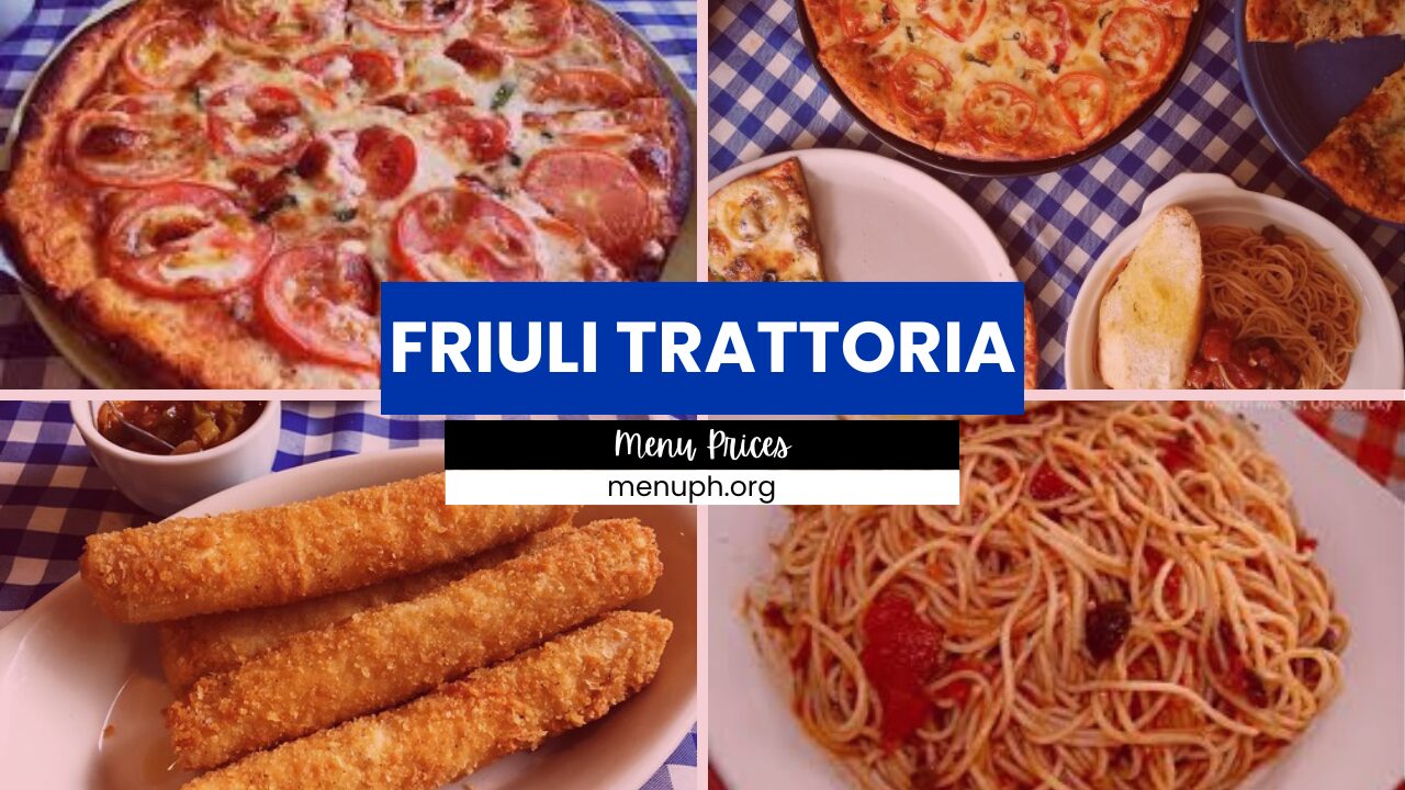 FRIULI TRATTORIA MENU PHILIPPINES & UPDATED PRICES 2025